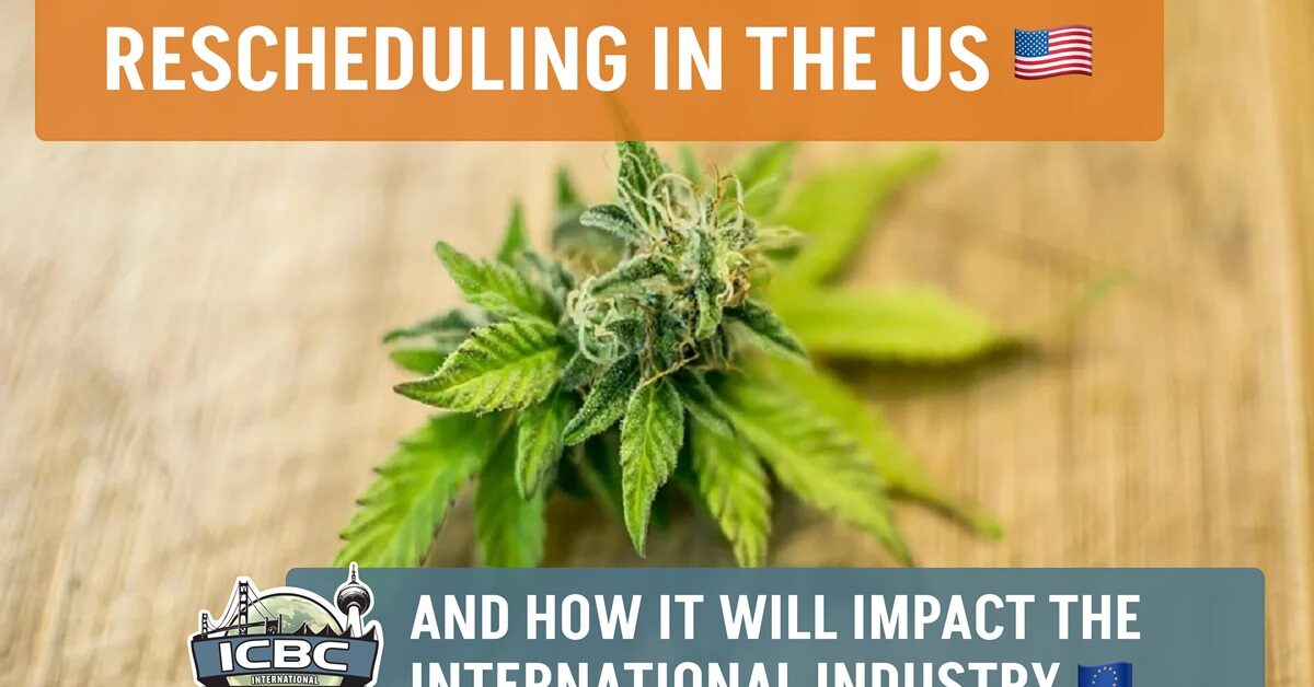Will Cannabis Rescheduling In The U.S. Impact The International ...